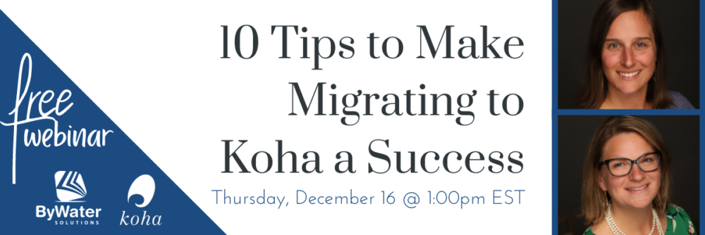 ByWater Solutions | Discover Koha Webinar: 10 Tips to Make Migrating…