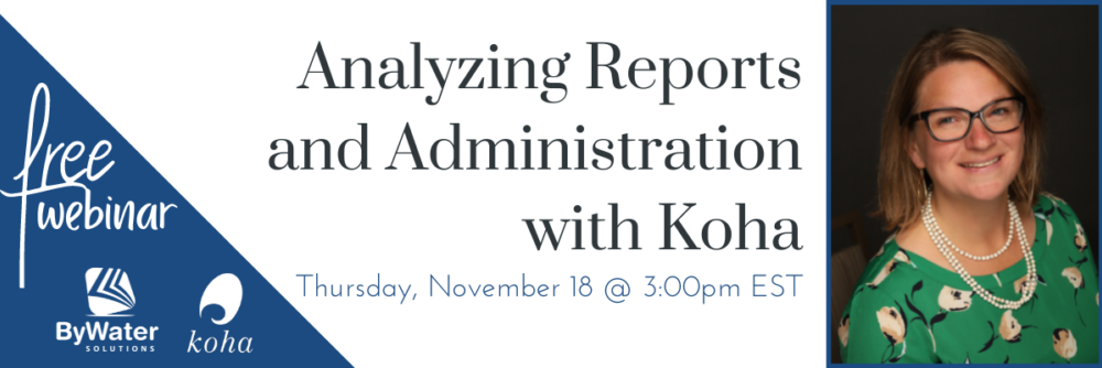 ByWater Solutions | Discover Koha Webinar: Analyzing Reports and…