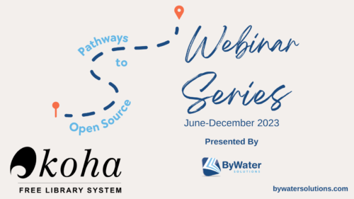 ByWater Solutions | Pathways to Open Source: Koha Webinar Series
